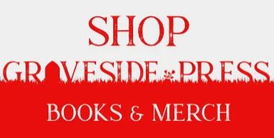 THE GRAVESIDE PRESS BOOK & MERCH UTOPIA IS NOW OPEN